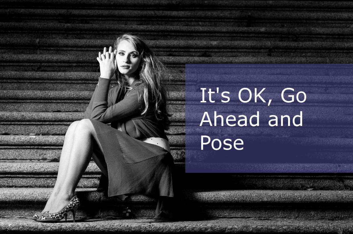 It's OK, Go Ahead and Pose! - Photoweb